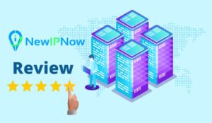 NewIPNow Review: A Private Proxy Provider with Affordable Price
